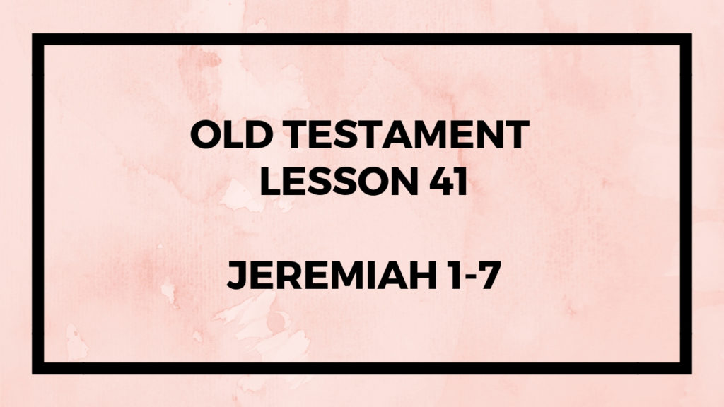Old Testament Lesson 41 – Gospel Doctrine | Jeremy Eveland